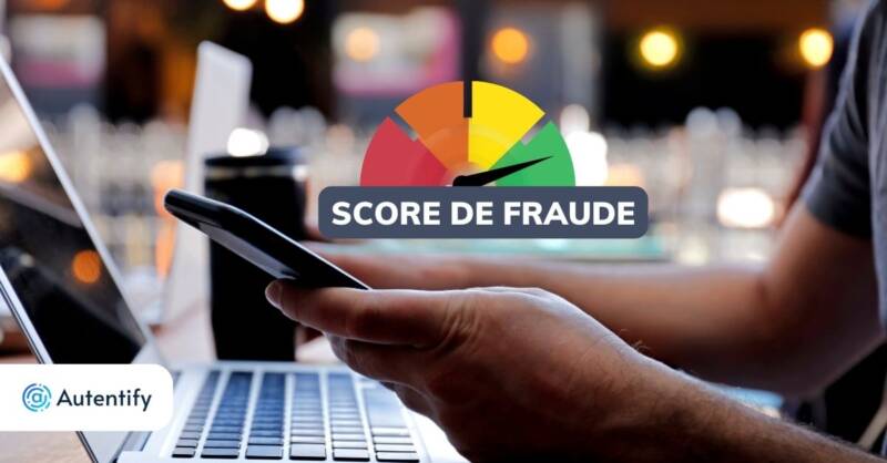 Score de fraude: O que é e como proteger sua empresa | Autentify